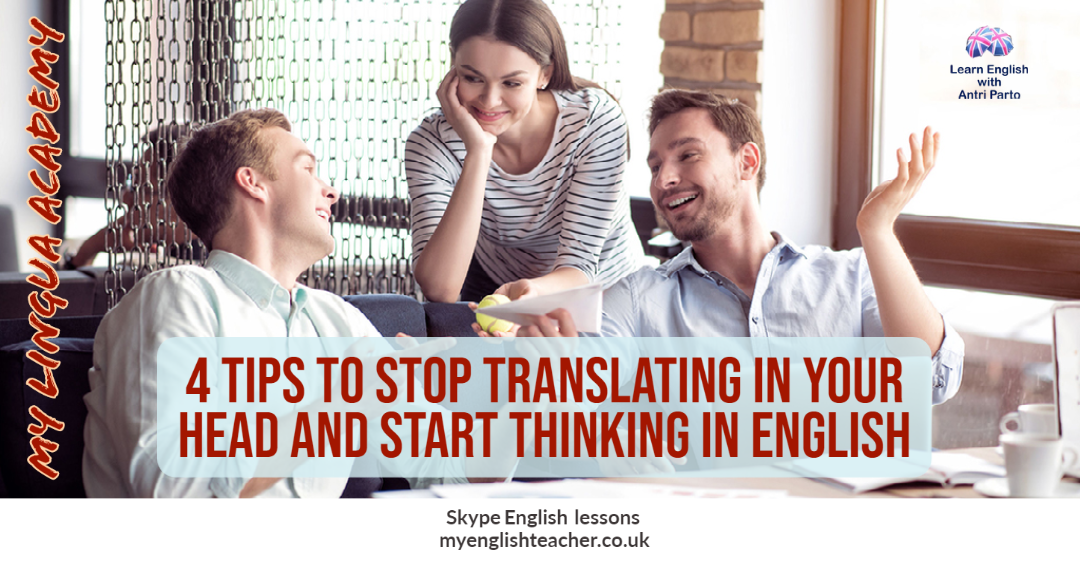 4 Tips to Stop Translating in Your Head and Start Thinking in English ...