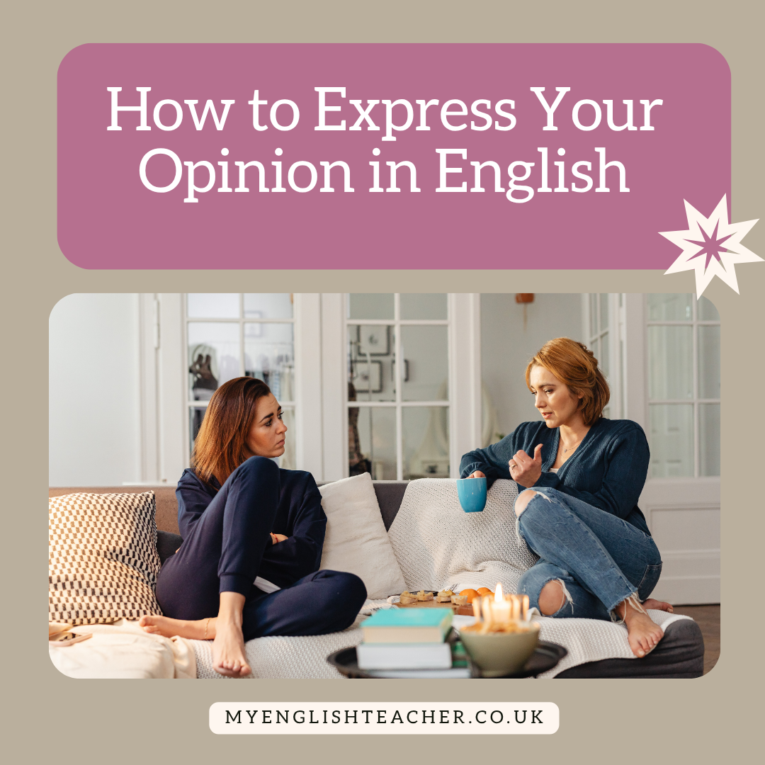 How to Express Your Opinion in English - My Lingua Academy