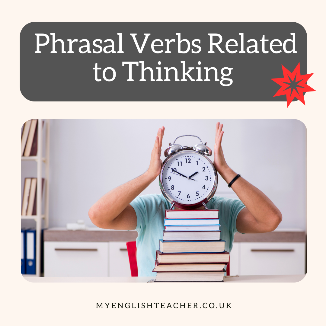 Phrasal Verbs Related to Thinking - My Lingua Academy