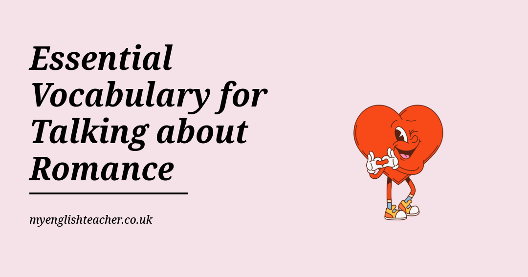 Essential Vocabulary for Talking about Romance - My Lingua Academy