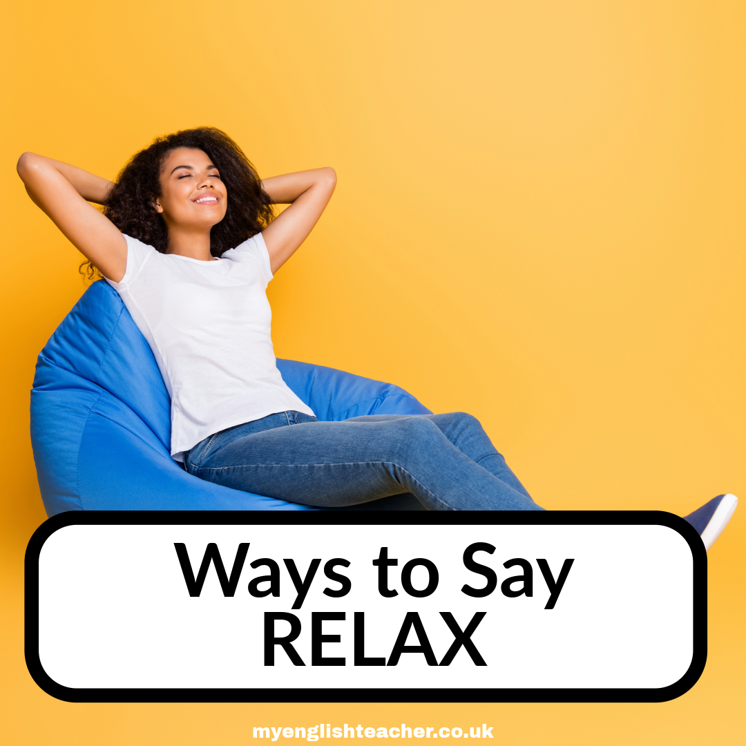Other Ways to say RELAX - My Lingua Academy