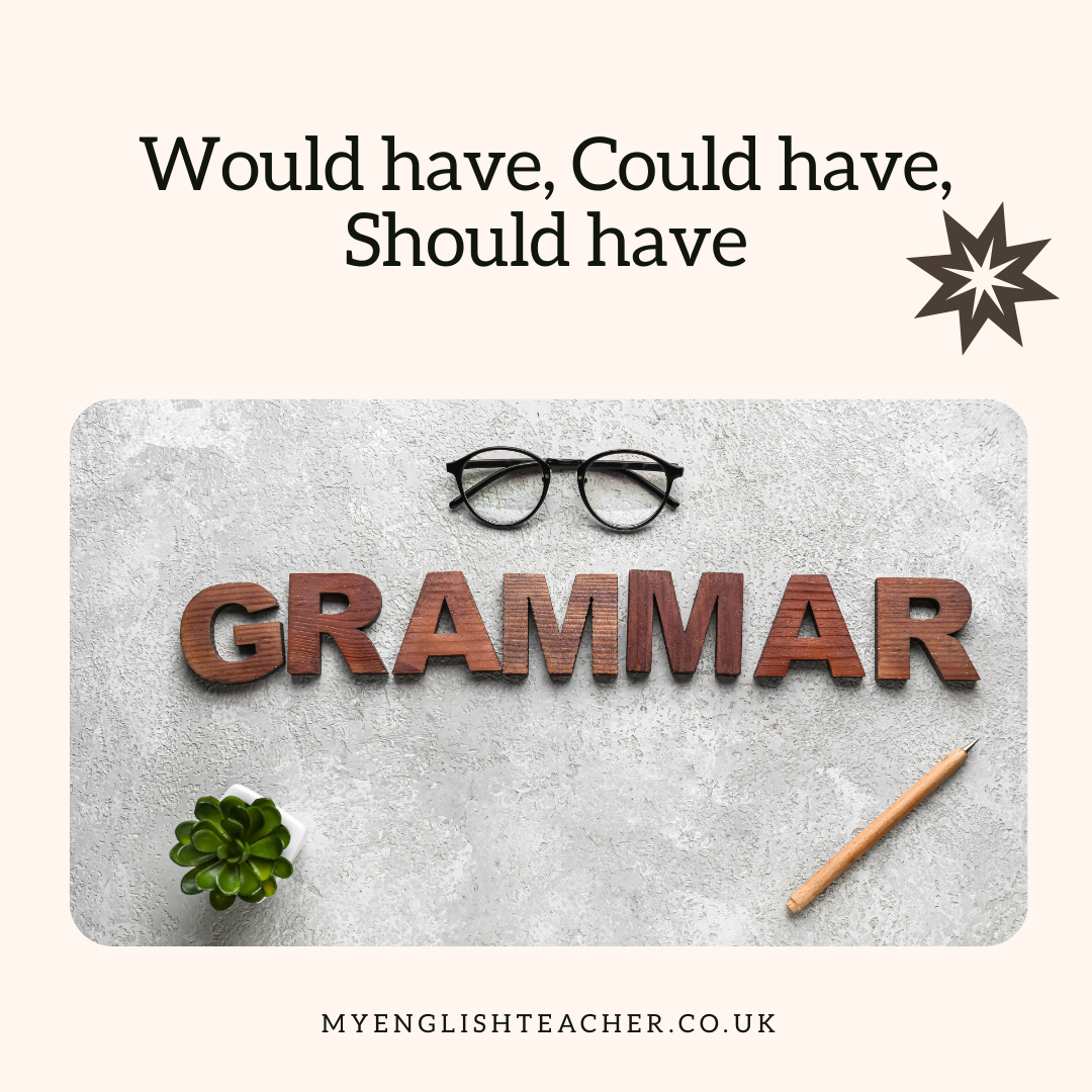 Would have, Could have, Should have - My Lingua Academy