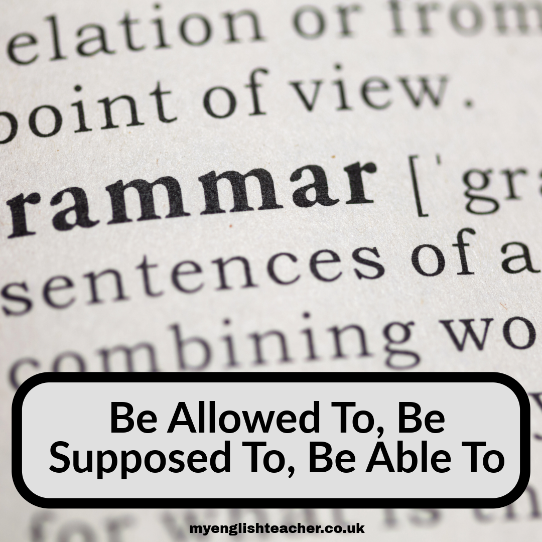 Be Allowed to, Be Supposed to, Be Able to - My Lingua Academy