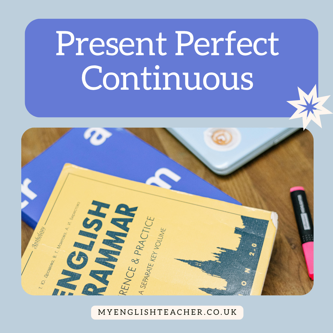Present Perfect Continuous - My Lingua Academy