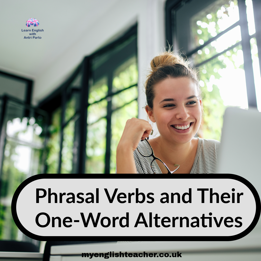 Phrasal Verbs and Their One-Word Alternatives - My Lingua Academy