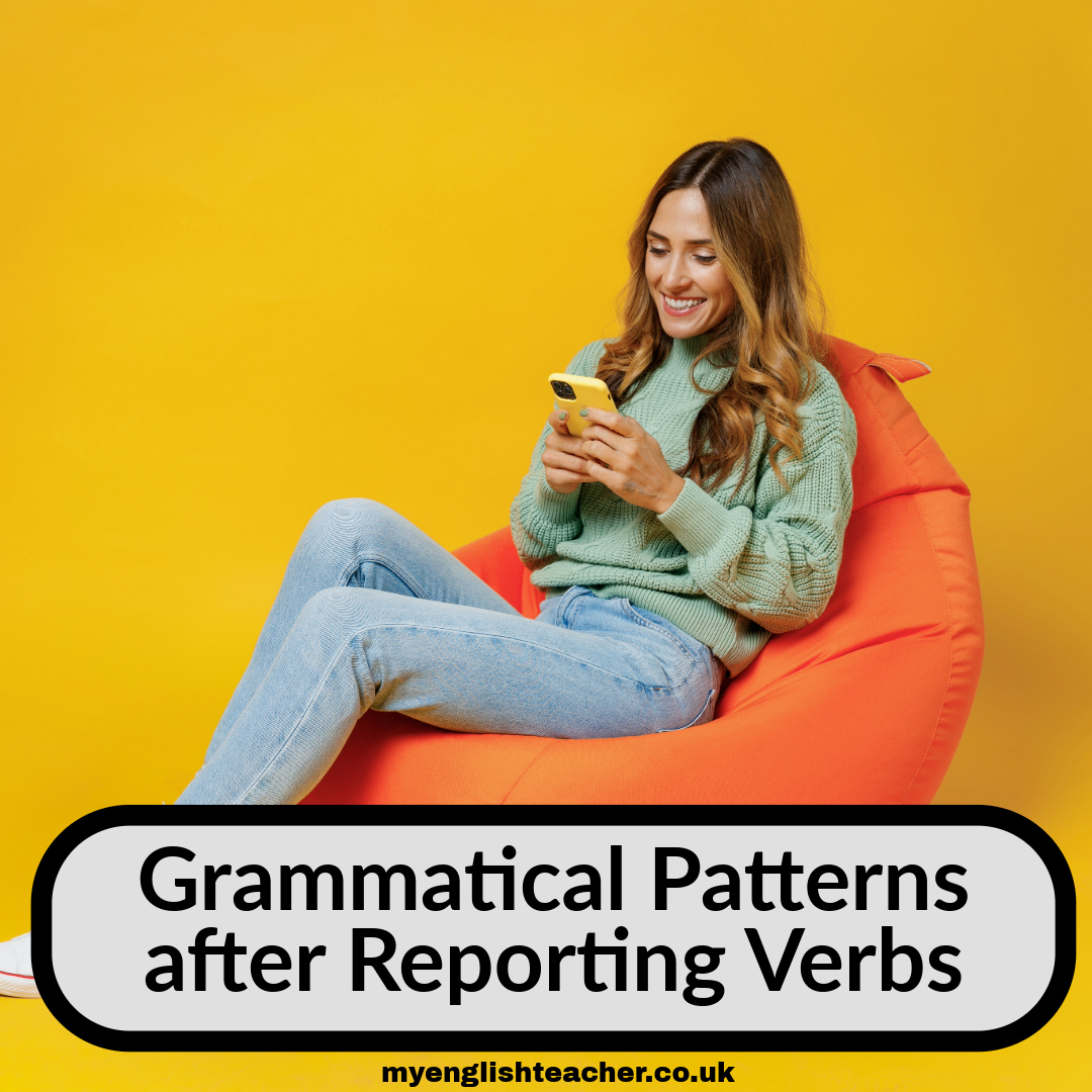 Grammatical Patterns after Reporting Verbs - My Lingua Academy