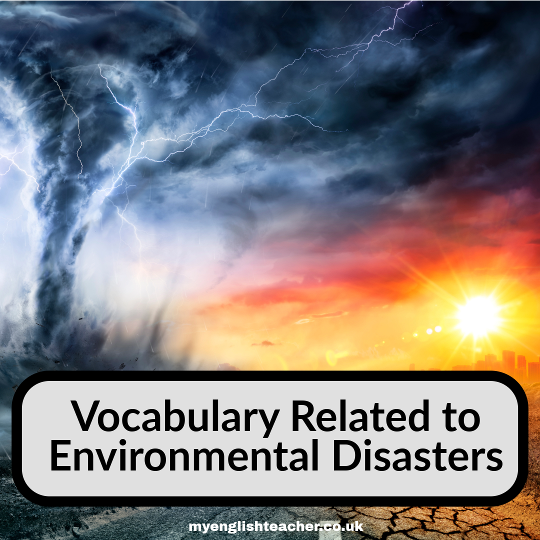 Vocabulary Related to Environmental Disasters (B2-C1) - My Lingua Academy