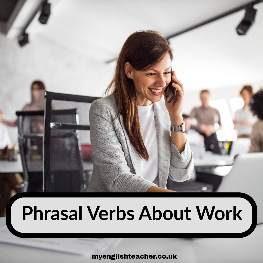 20 Phrasal Verbs about Work - My Lingua Academy