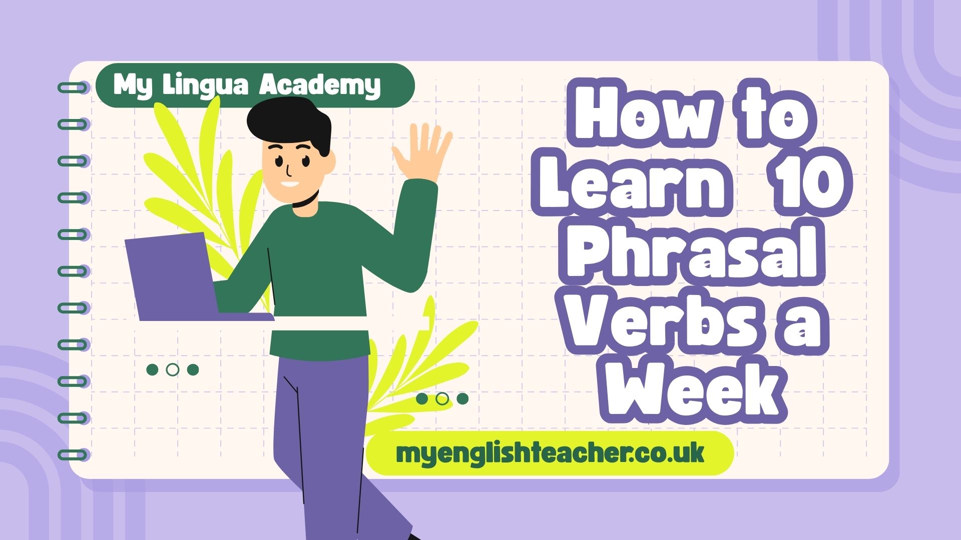 How to Learn 10 Phrasal Verbs a Week - My Lingua Academy