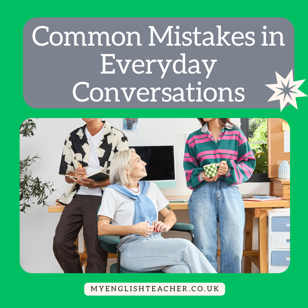 Common Mistakes in Everyday Conversations - My Lingua Academy